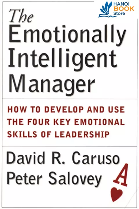 The Emotionally Intelligent Manager: How to Develop and Use the Four ...